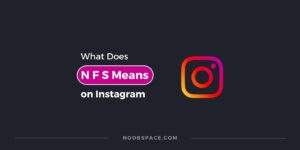 What Does NFS Mean On Instagram (2025) | NoobSpace