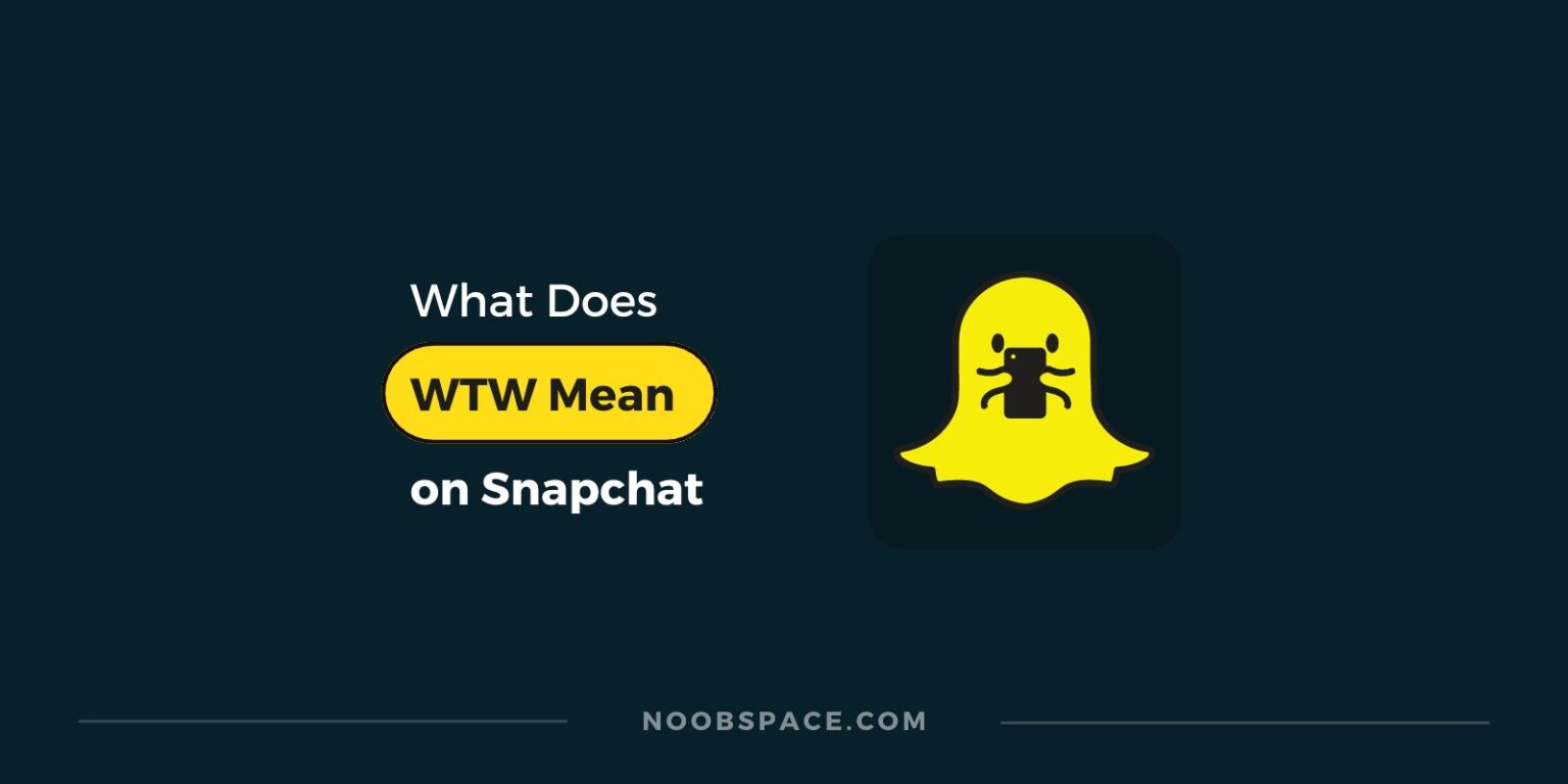 What Does "WTW" Mean On Snapchat? | NoobSpace