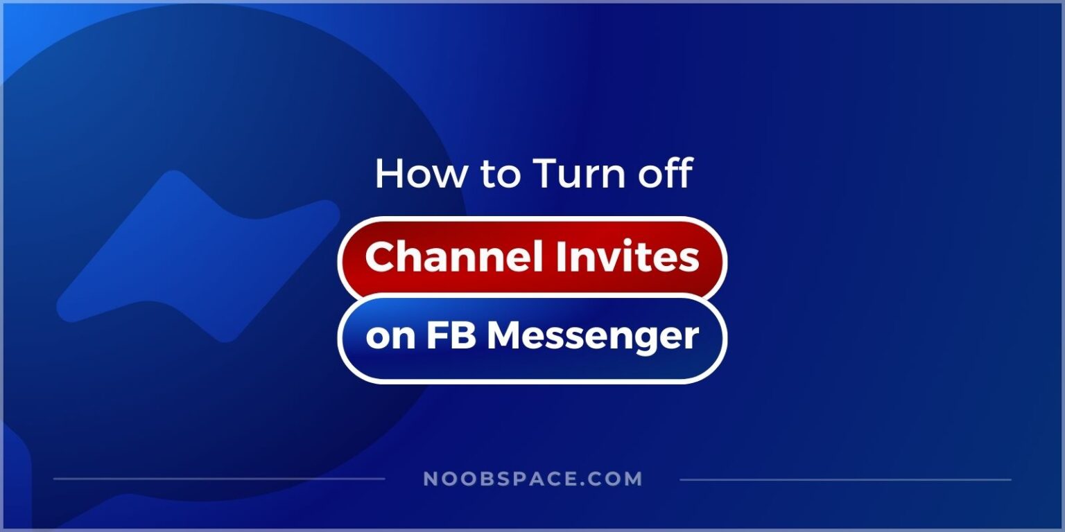 2 Ways To Turn Off Channel Invites On FB Messenger | NoobSpace