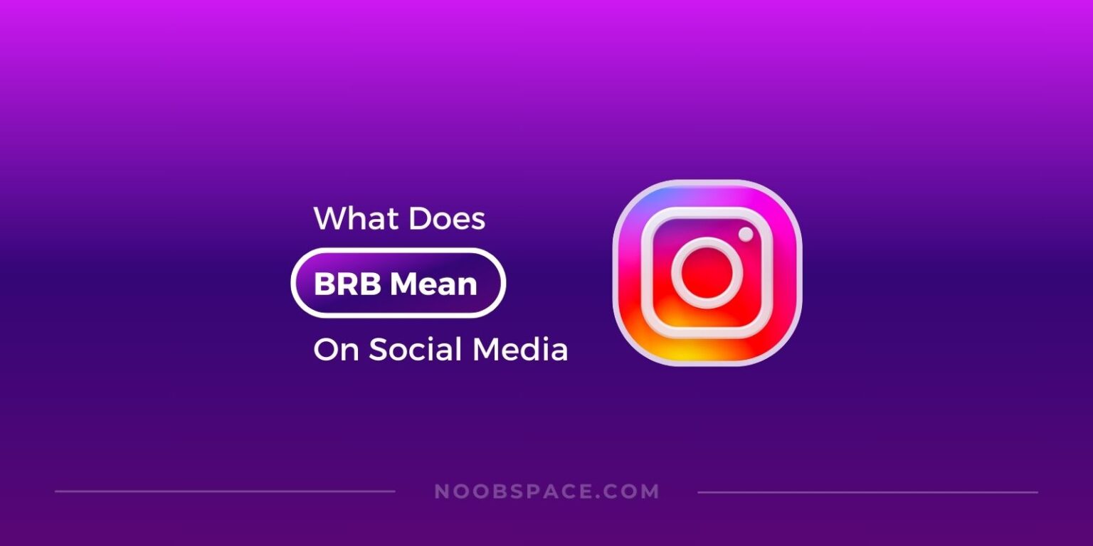 What Does BRB Mean On Social Media? | NoobSpace