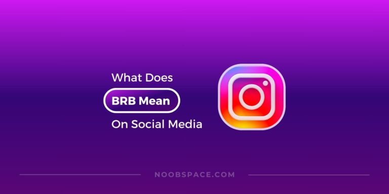 What Does BRB Mean On Social Media? | NoobSpace