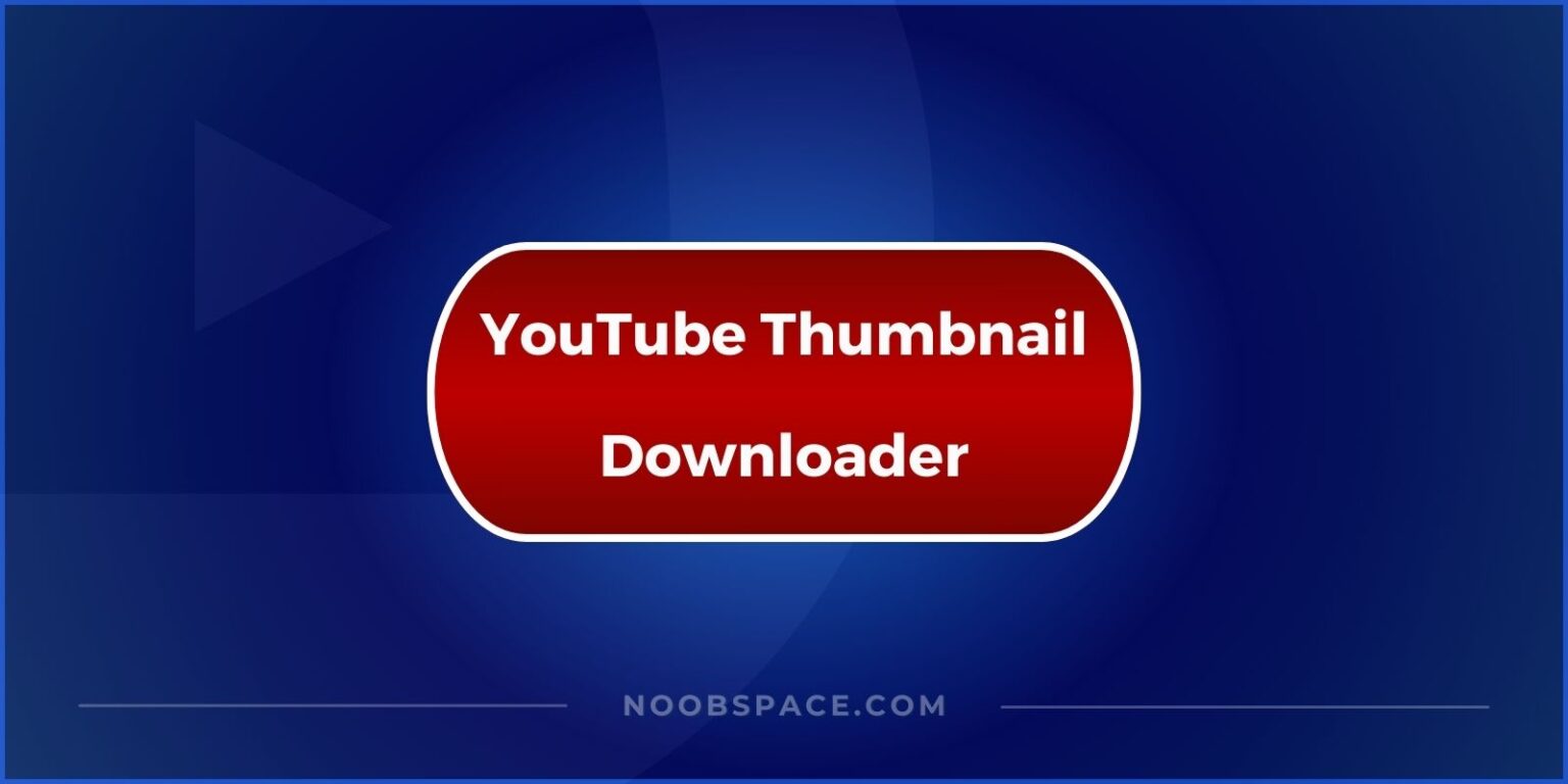 How To Download YouTube Video Thumbnails In HD (with Or Without Tool) | NoobSpace